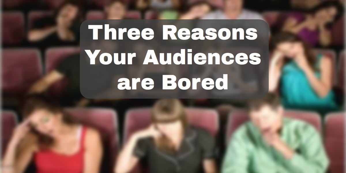 The Three Reasons Your Audiences are Bored - Charles Araujo